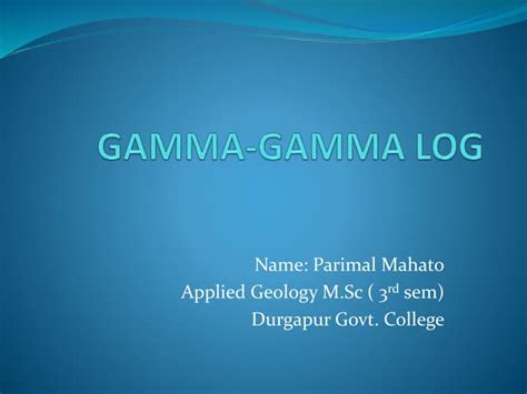 Gamma Gamma Log Pptx Geology Science