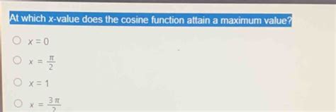 solved at which x value does the cosine function attain a maximum