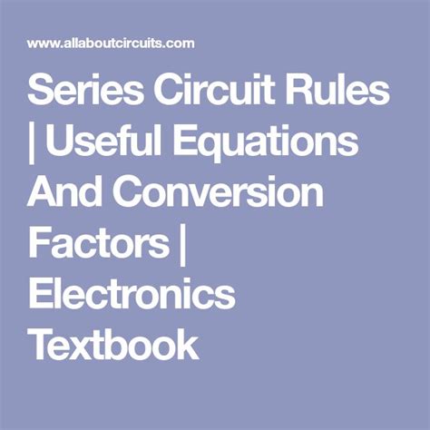 Series Circuit Rules Useful Equations And Conversion Factors Electronics Textbook Textbook