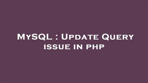Mysql Update Query Issue In Php Youtube