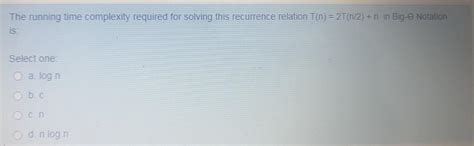 Solved The Running Time Complexity Required For Solving This