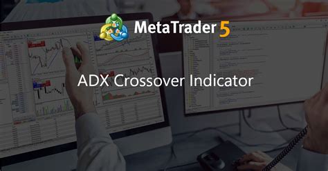 Free Download Of The Adx Crossover Indicator Indicator By Itmql51