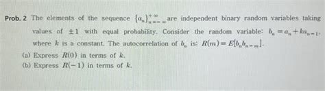 Solved Prob 2 The Elements Of The Sequence A Are