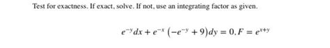 Solved Test For Exactness If Exact Solve If Not Use An