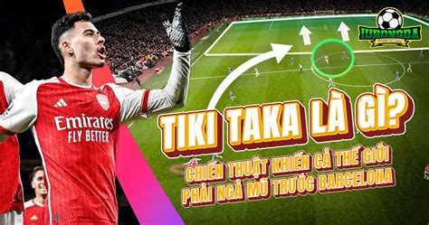 Tiki Taka Lối Chơi Nghệ Thuật Đưa Barca Thành Huyền Thoại