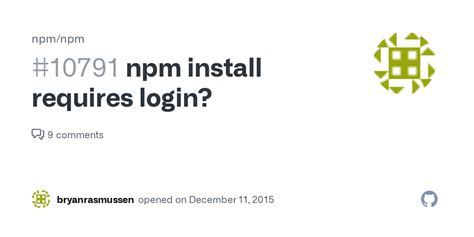 Npm Install Requires Login · Issue 10791 · Npmnpm · Github