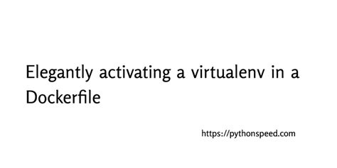 Elegantly Activating A Virtualenv In A Dockerfile