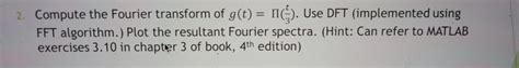 Solved 2 Compute The Fourier Transform Of Gt N Use