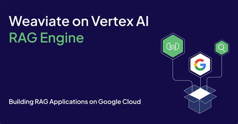 vertex ai rag engine agentic workflows and a company milestone