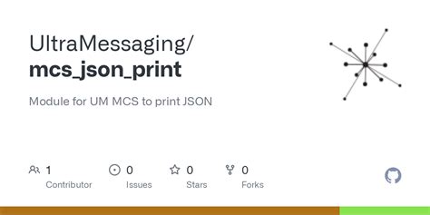 Github Ultramessagingmcsjsonprint Module For Um Mcs To Print Json
