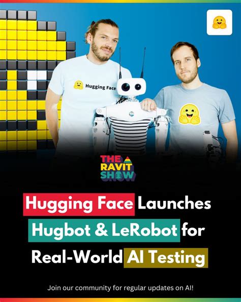 Hugging Face Launches Hugbot And Lerobot For Ai Research The Ravit Show