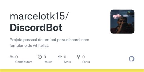github marcelotk15 discordbot projeto pessoal de um bot para discord com fomulário de whitelist