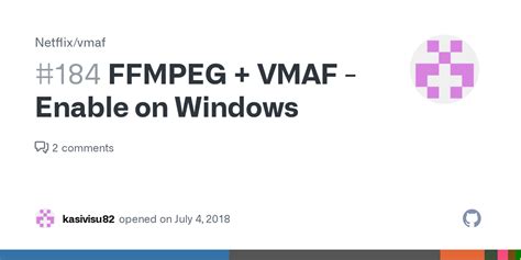 Ffmpeg Vmaf Enable On Windows · Issue 184 · Netflixvmaf · Github