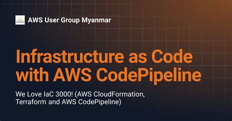 Infrastructure As Code With Aws Codepipeline Aws User Group Myanmar
