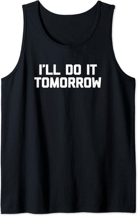 Ill Do It Tomorrow T Shirt Funny Saying Sarcastic Novelty