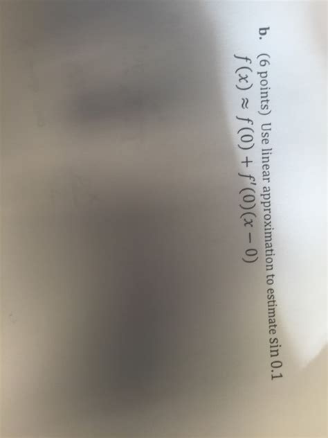 Solved Use Linear Approximation To Estimate Sin 0 1 F X