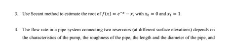 Solved Use Secant Method To Estimate The Root Of F X E X X Chegg