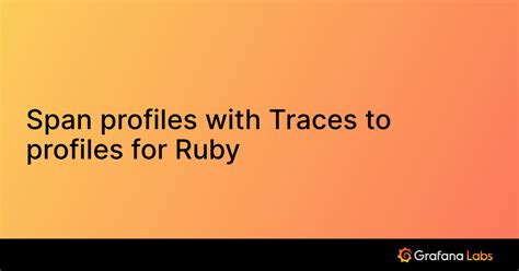 Span Profiles With Traces To Profiles For Ruby Grafana Pyroscope