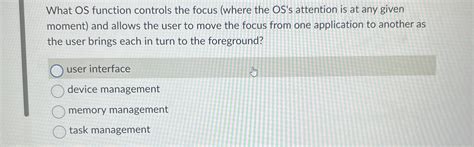 Solved What Os Function Controls The Focus Where The Oss