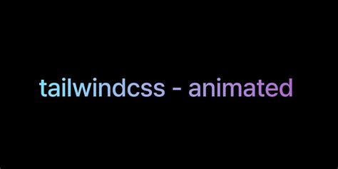 Tailwindcss Animated