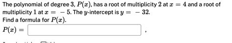 Solved The Polynomial Of Degree 3 P X Has A Root Of Chegg Com
