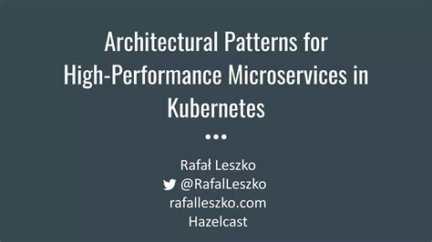 Architectural Patterns For High Performance Microservices In Kubernetes Ppt