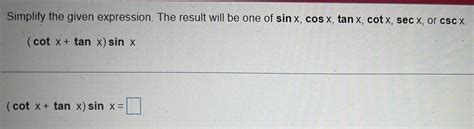 [answered] Simplify The Given Expression The Result Will Be One Of Sin Kunduz