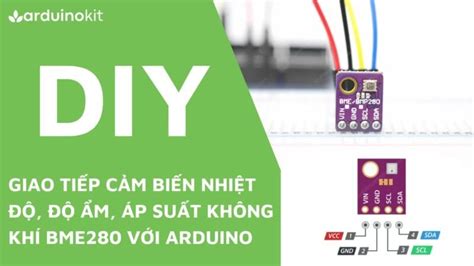 Giao Tiếp Cảm Biến Nhiệt độ độ ẩm áp Suất Không Khí Bme280 Với Arduino Arduino Kit
