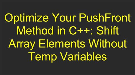 Optimize Your Pushfront Method In C Shift Array Elements Without