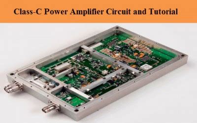 Know All About Class C Power Amplifier Circuit And Tutorial