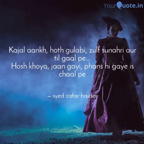 Kajal Aankh Hoth Gulabi Quotes And Writings By Syed Zafar Haider