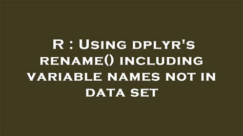 R Using Dplyrs Rename Including Variable Names Not In Data Set
