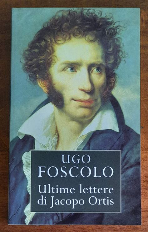 Ultime Lettere Di Jacopo Ortis Ugo Foscolo Libreria Biellese