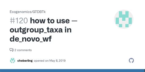 How To Use Outgrouptaxa In Denovowf · Issue 120 · Ecogenomicsgtdbtk · Github