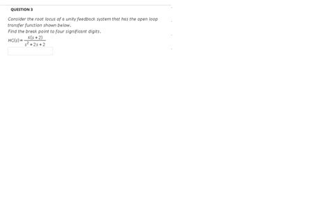 Solved Consider The Root Locus Of A Unity Feedback System