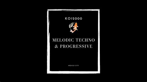 Melodic Techno And Progressive Mix Santiago Chapa Presents Koi2000 Youtube