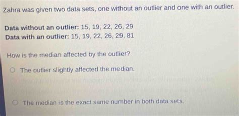 Solved Zahra Was Given Two Data Sets One Without An Outlier And One With An Outlier Data