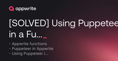 Solved Using Puppeteer In A Function Threads Appwrite