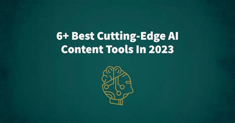 6 Best Cutting Edge Ai Content Tools In 2023 6 Best Cutting Edge Ai Content Tools In 2023