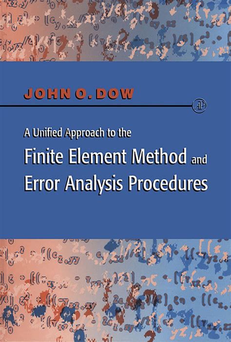 A Unified Approach To The Finite Element Method And Error Analysis Procedures EBook By Julian A