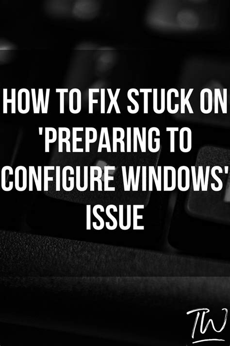 How To Resolve Windows Update Stuck On Preparing To Configure Windows Issue