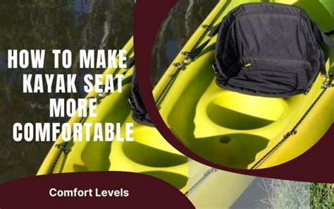How To Make A Kayak Seat More Comfortable Important Comfort Levels