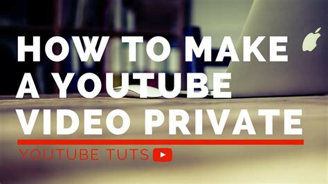 How To Make A YouTube Video Private YouTube