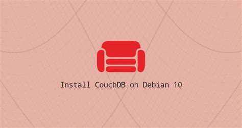 how to install couchdb on debian 10 linuxize