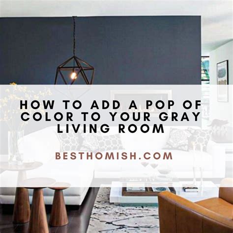 How To Add A Pop Of Color To Your Gray Living Room Besthomish