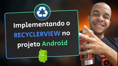 implementando o recyclerview em apps android sistema de views youtube