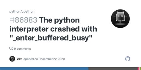 The Python Interpreter Crashed With Enterbufferedbusy · Issue 86883 · Pythoncpython · Github