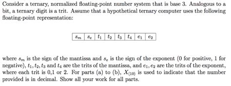 Solved Consider A Ternary Normalized Floating Point Number Chegg