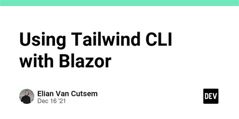 Using Tailwind Cli With Blazor Dev Community