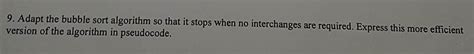Solved Adapt The Bubble Sort Algorithm So That It Stops When